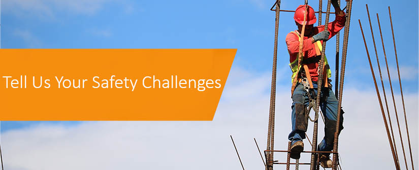 Tell us your safety challenges